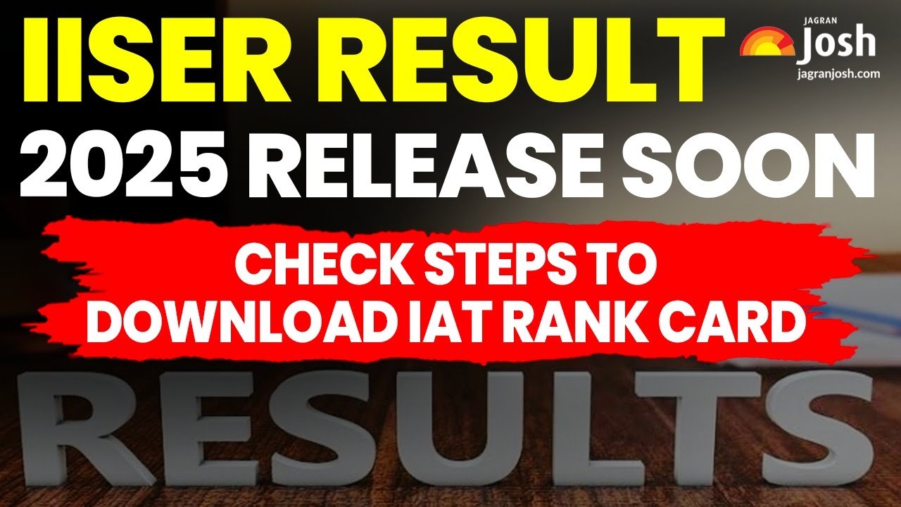 IISER Result 2025 Release Soon: Check Steps to Download IAT Rank Card ...