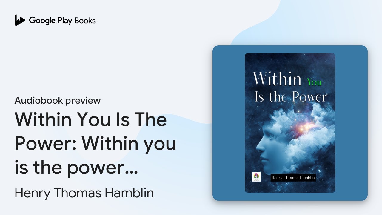 Within You Is The Power: Within you is the… by Henry Thomas Hamblin ...