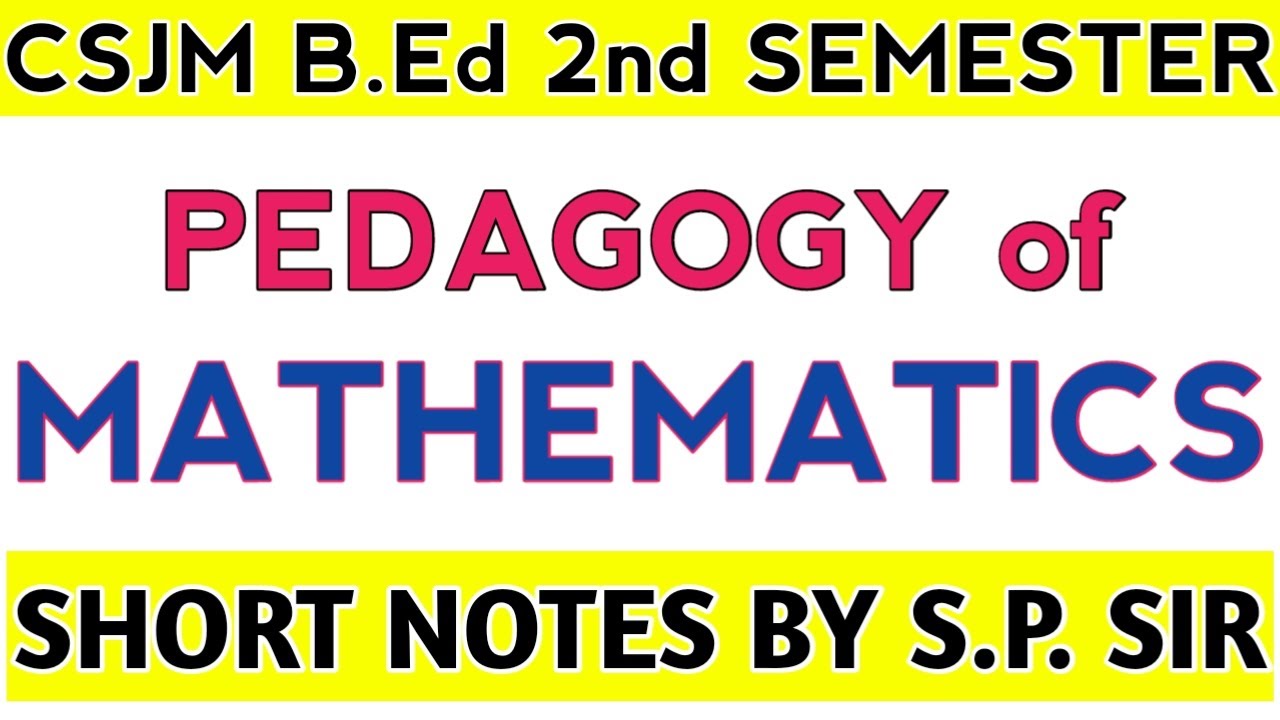PEDAGOGY OF MATHEMATICS | SHORT NOTES BY S.P. SIR - YouTube