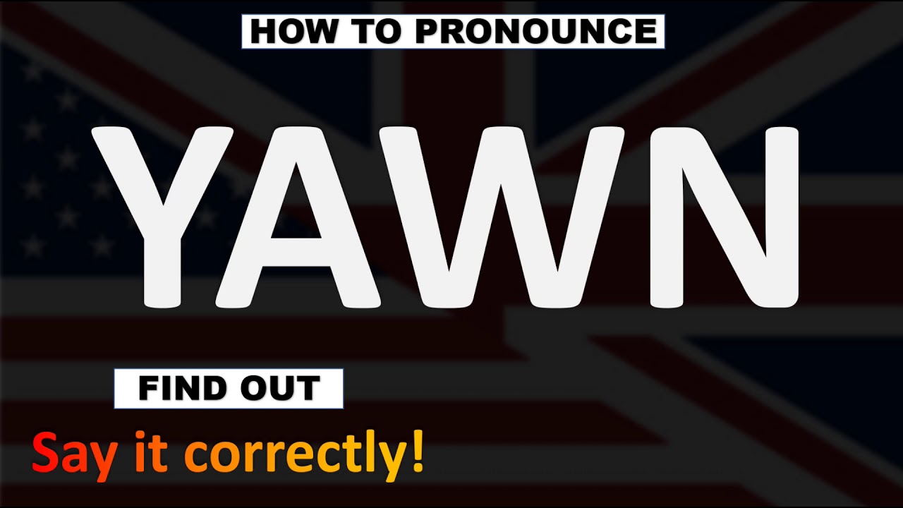 How to Pronounce Yawn? (CORRECTLY) - YouTube