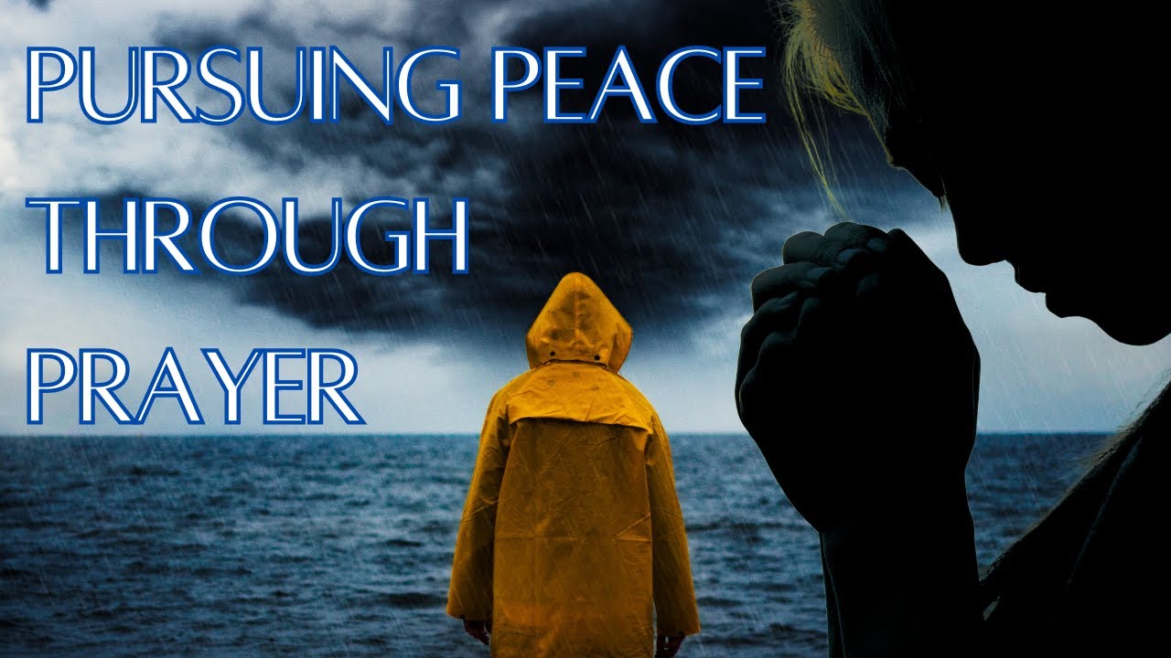 Pursuing Peace through Prayer - YouTube