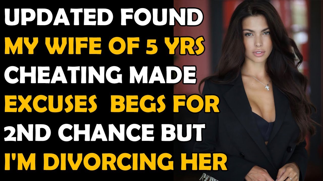 UPDATED Found My Wife of 5 Yrs Cheating Made Excuses Begs for 2nd Chance But I'm Divorcing Her ...