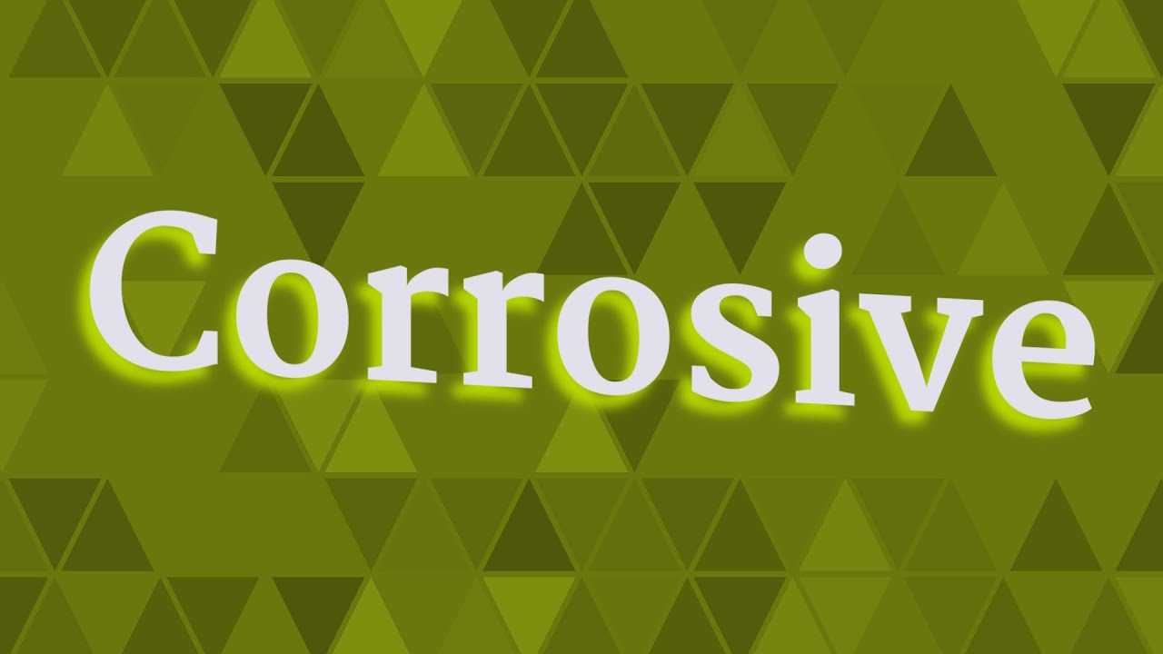 CORROSIVE pronunciation • How to pronounce CORROSIVE - YouTube