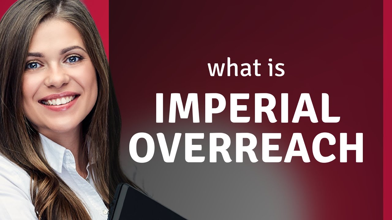 Unraveling Imperial Overreach: A Guide to Understanding Global Power ...