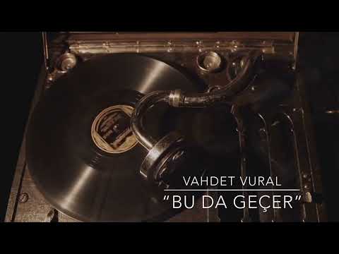 Vahdet Vural Bu da Geçer Yüksek Sesli