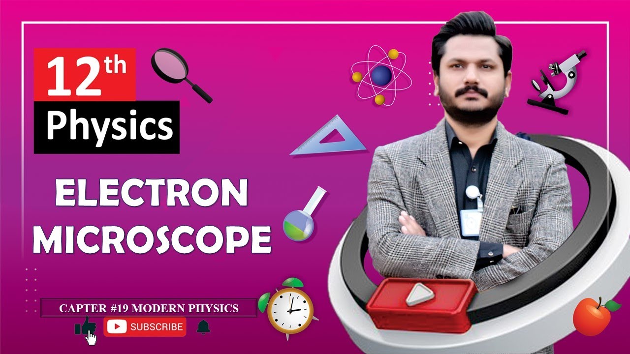 ELECTRON MICROSCOPE | CHAPTER 19 | MODERN PHYSICS | CLASS 12 PHYSICS ...