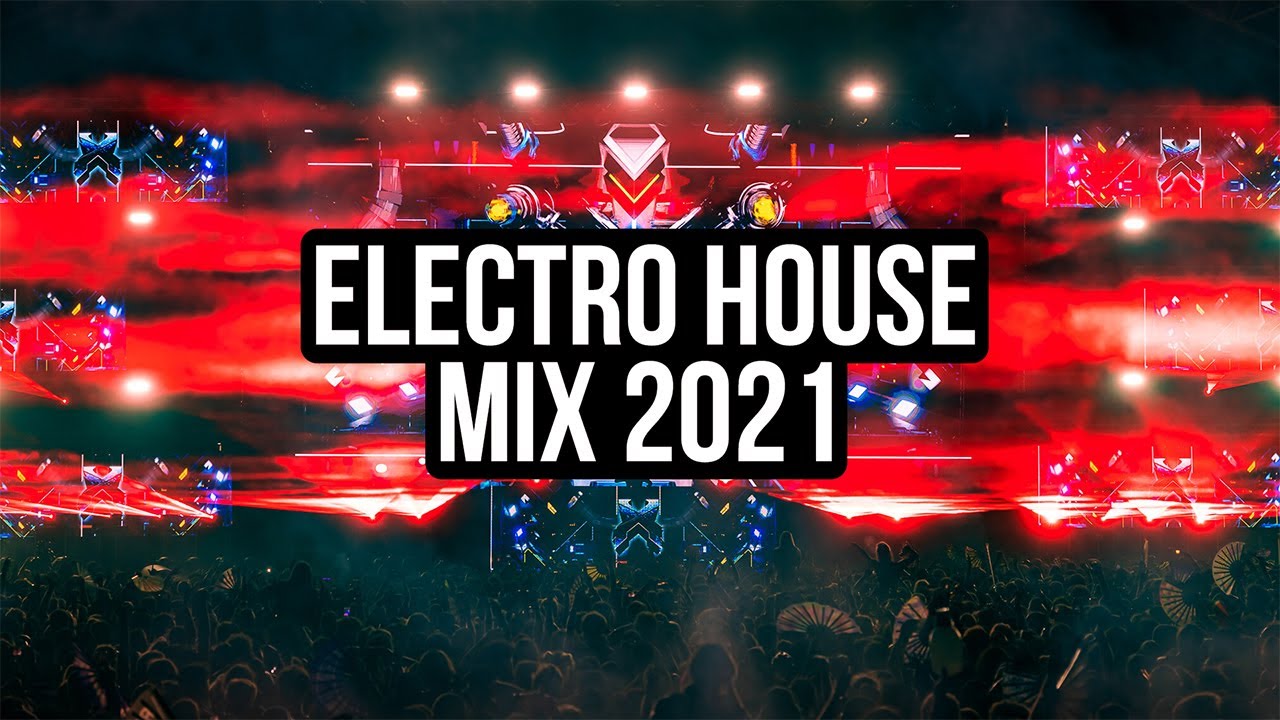 Electro House Music Mix 2021 - Best Songs Mix - YouTube