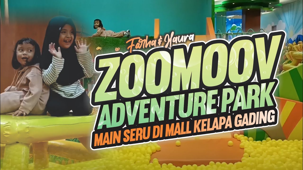 BERMAIN DI LAND OF ZOOMOOV ADVENTURE PARK, MALL KELAPA GADING | SERU ...