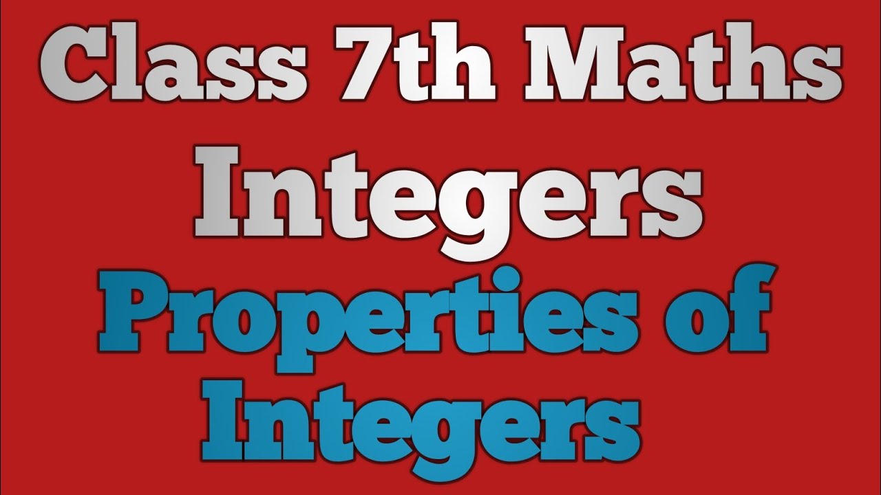 Chapter - 1- Integers | Class - 7 Maths | Properties of Integers - YouTube
