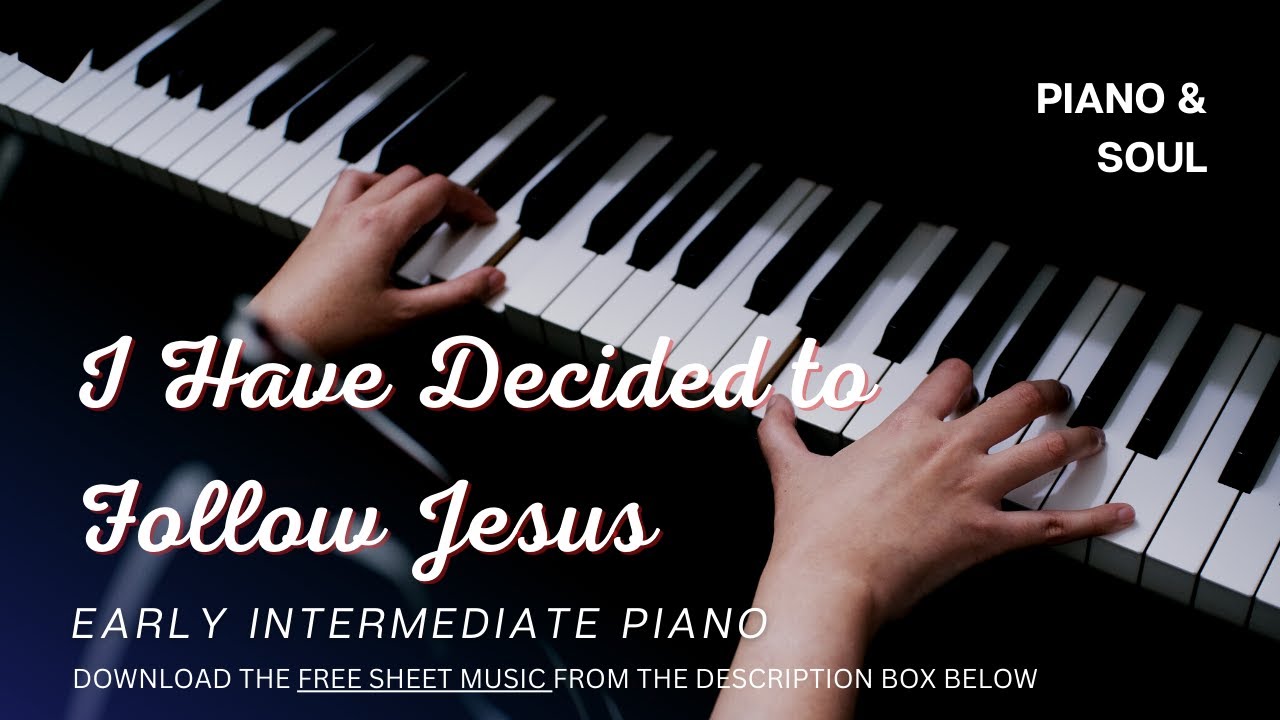 I Have Decided to Follow Jesus - Easy Piano Arrangement with Free Sheet ...