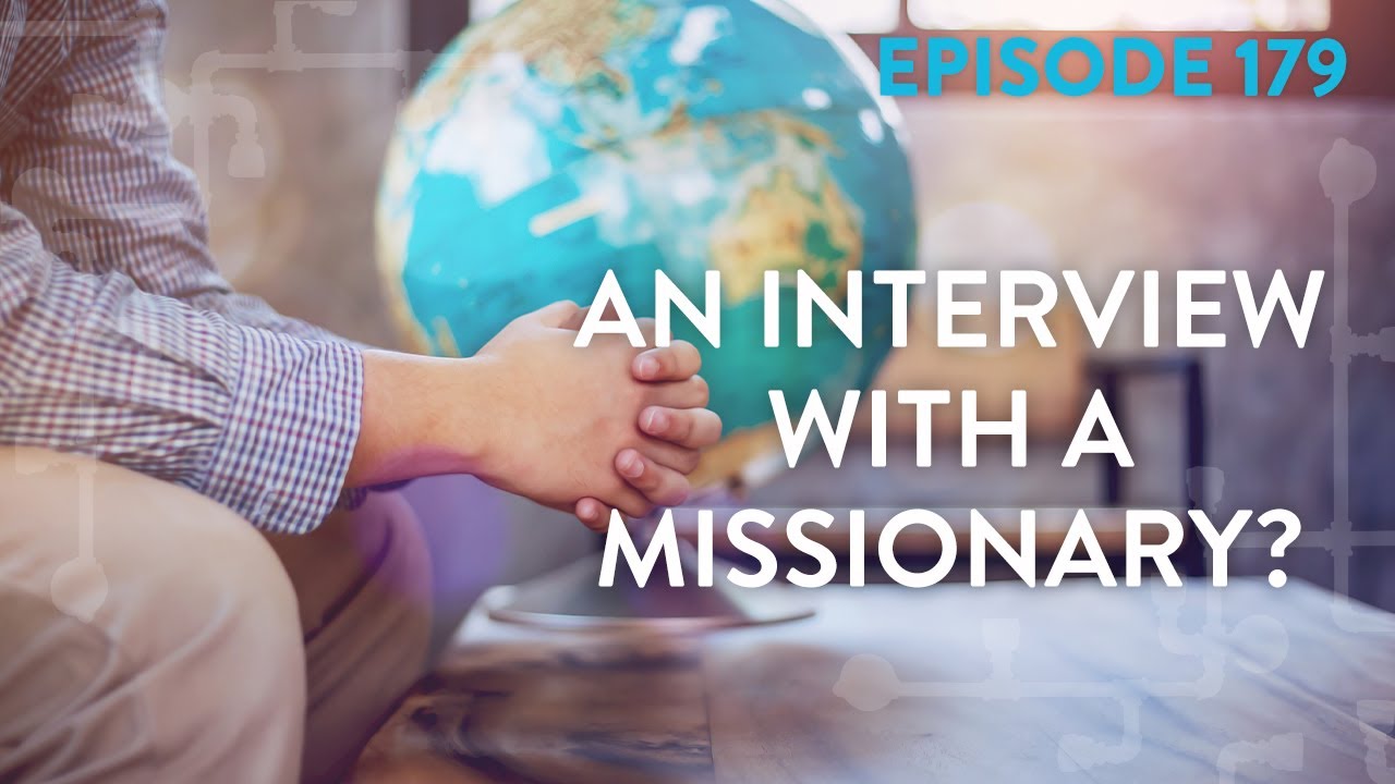 An Interview with a Missionary | 28:19 ep 179 - YouTube