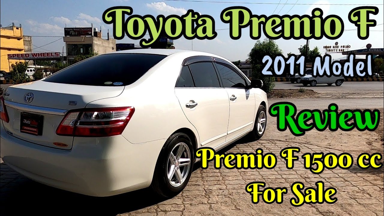Toyota Premio F 2011 Model Review | Toyota Premio F 1500cc Walk Around ...