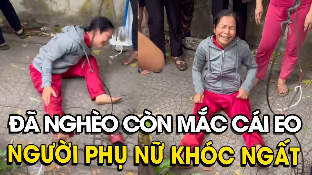 ĐÃ NGHÈO CÒN MẮC CÁI EO. NGƯỜI PHỤ NỮ KHÓC NGẤT KHI ĐI CHĂM CHỒNG BỆNH ...