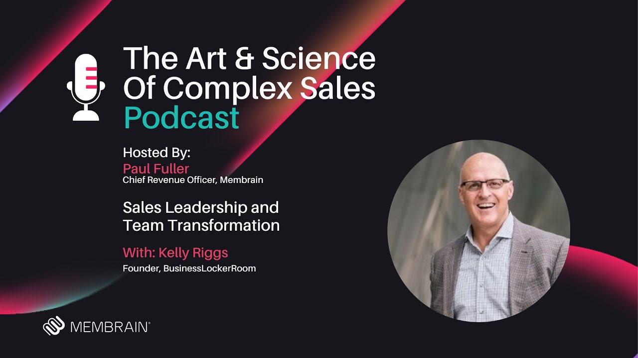 Sales Leadership and Team Transformation with Kelly Riggs - YouTube