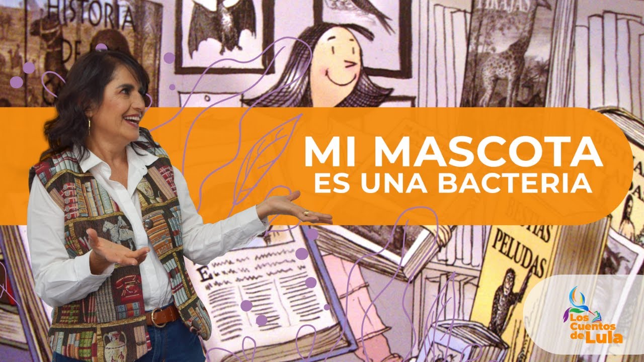 Mi mascota es una bacteria, un cuento de Rafael Barajas - YouTube