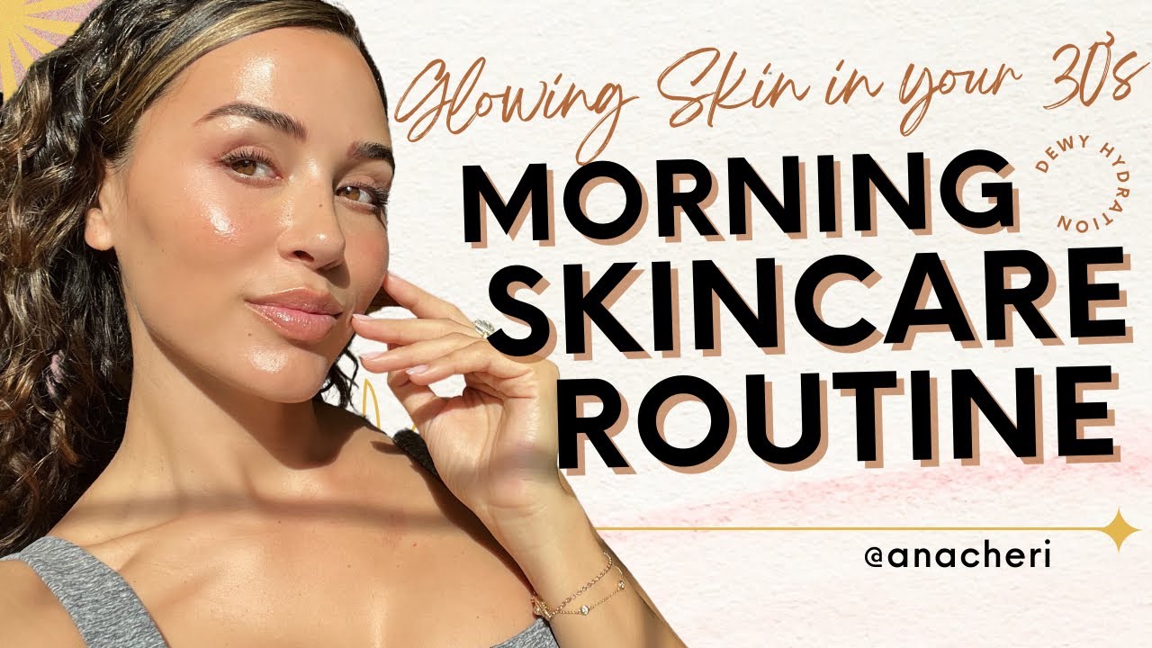 Morning skincare routine for a glowing, hydrated, complexion in my 30s ...