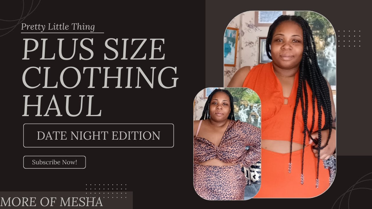 PRETTY LITTLE THING PLUS SIZE TRY ON CLOTHING HAUL || DATE NIGHT ...