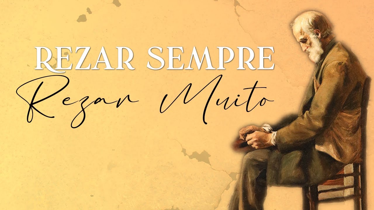 Rezar sempre, rezar muito! - YouTube