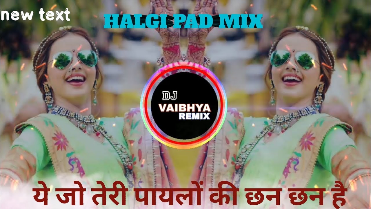 ये_जो_तेरी_पायलों_की_छन_छन_है____DJ HALGI PAD MIX #djremix #djhalgi # ...