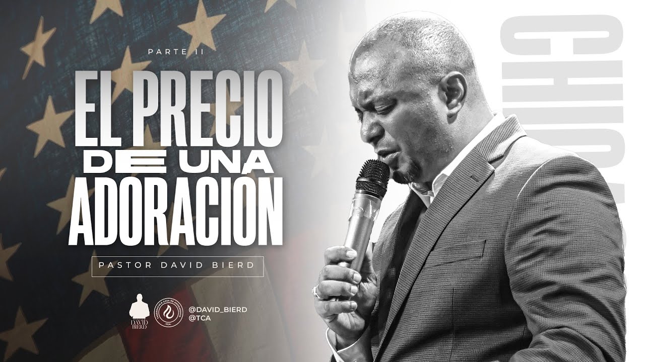 El precio de una Adoración (parte II) Pastor David Bierd - CHICAGO USA ...