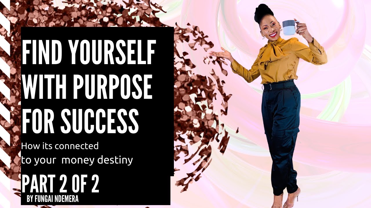 Finding Yourself with Purpose-Money &Business side-Part 2 - YouTube