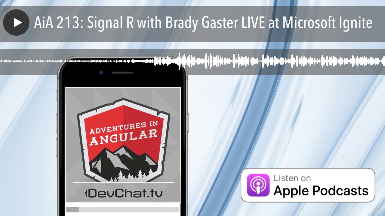 AiA 213: Signal R with Brady Gaster LIVE at Microsoft Ignite - YouTube