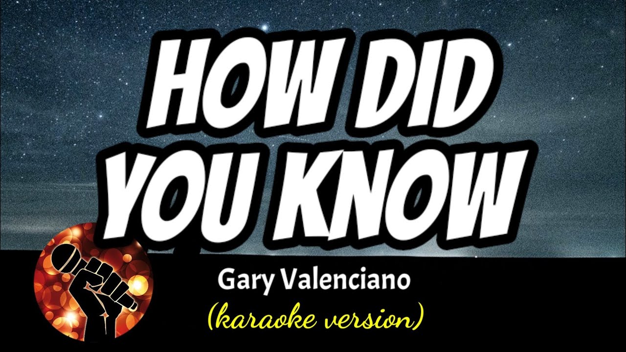 HOW DID YOU KNOW - GARY VALENCIANO (karaoke version) - YouTube