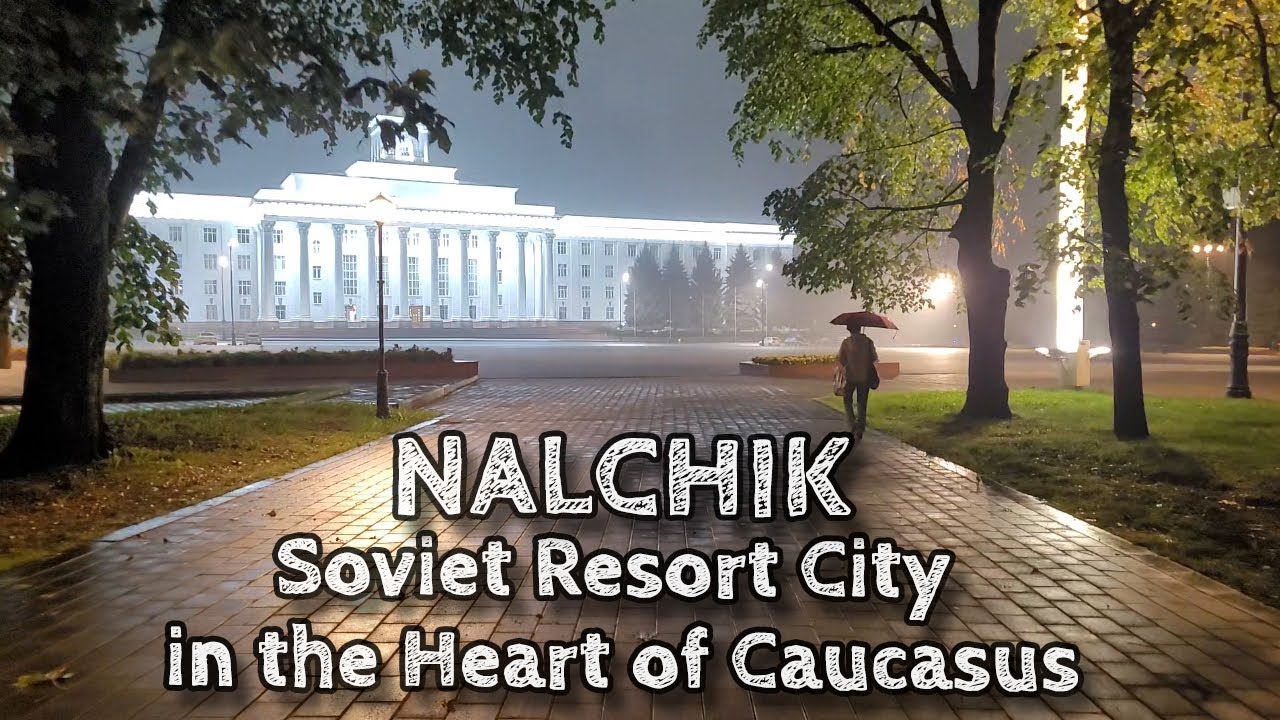 Hidden City of Nalchik: Exploring the Heart of Russia's North Caucasus ...