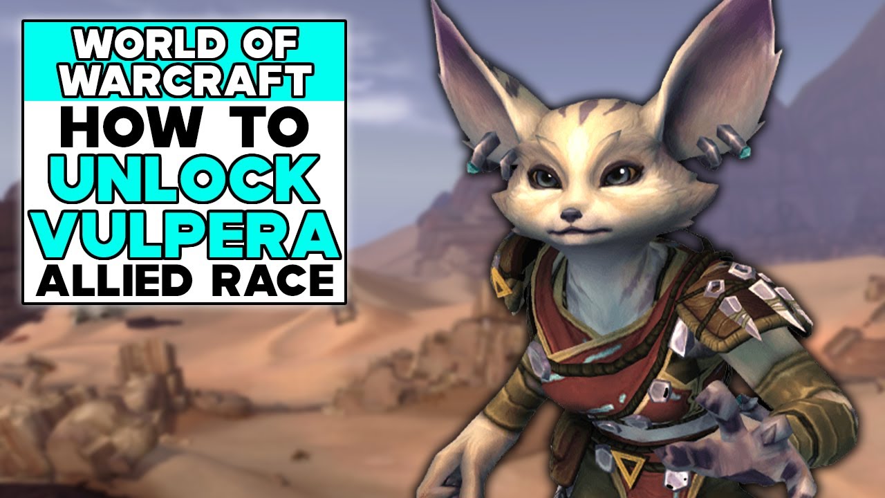 WORLD OF WARCRAFT How To Unlock VULPERA ALLIED RACE - YouTube