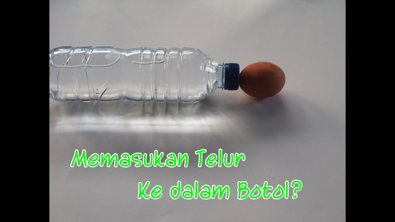 Memasukan Telur Ke Dalam Botol - YouTube