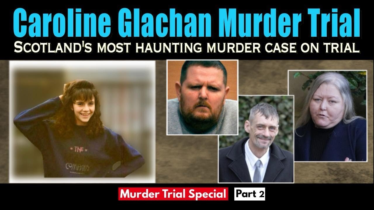 WHO KILLED CAROLINE GLACHAN? Courtroom INSIDER - Scotland's Most ...