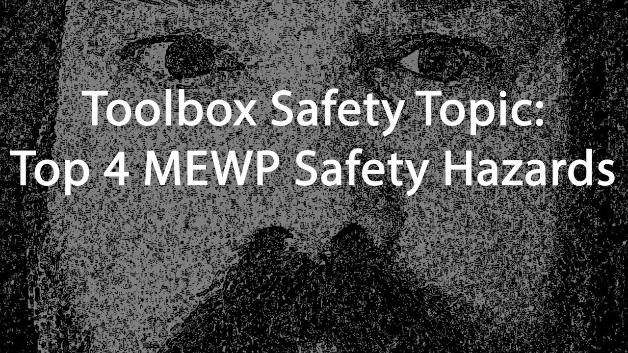 Toolbox Safety Topic Top 4 MEWP Safety Hazards - YouTube