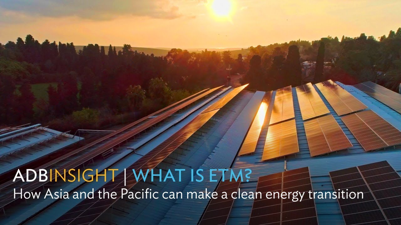 What is ETM? How Asia and the Pacific Can Make a Clean Energy ...