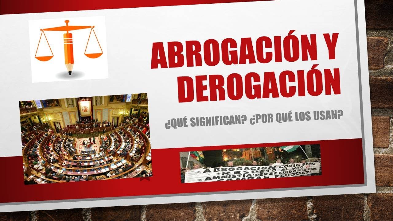 ABROGACIÓN Y DEROGACIÓN ¿Qué significan? - YouTube