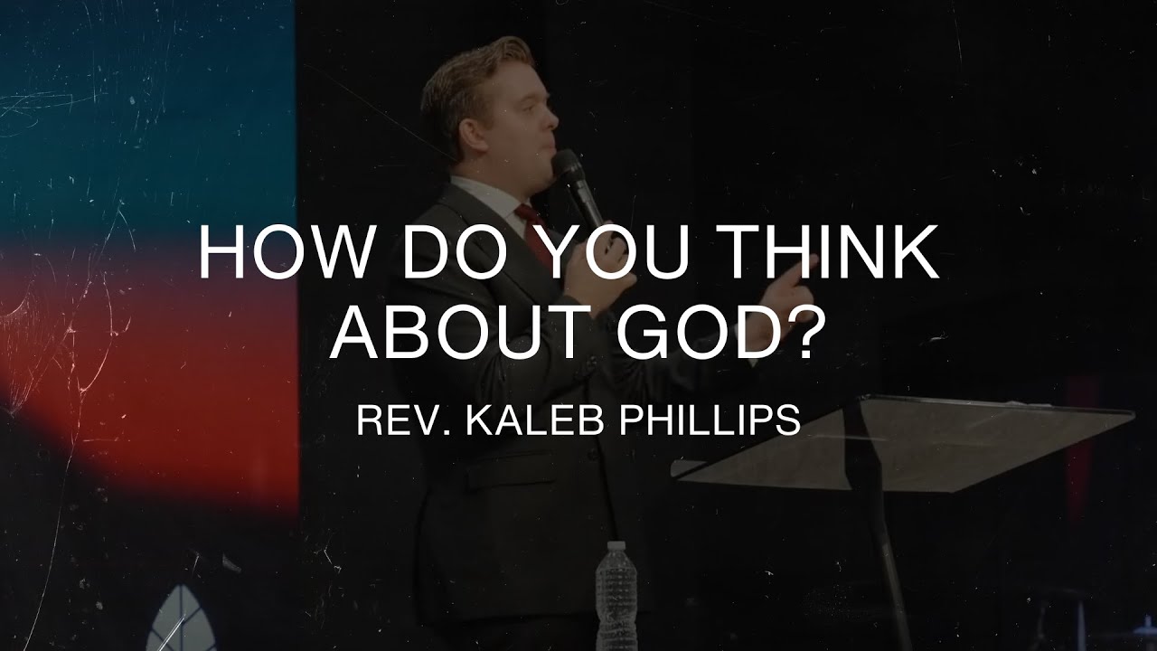 How Do You Think About God? - Rev. Kaleb Phillips - July 13, 2025 - YouTube