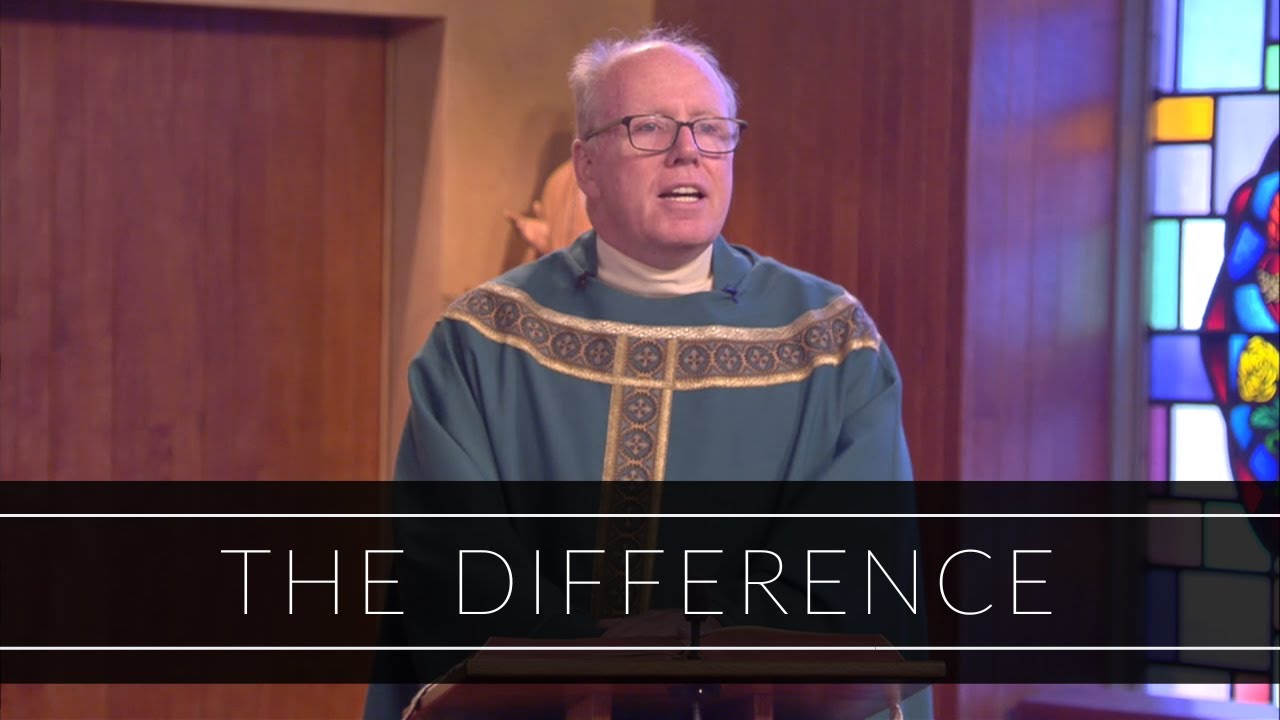 The Difference | Homily: Father Timothy Kearney - YouTube