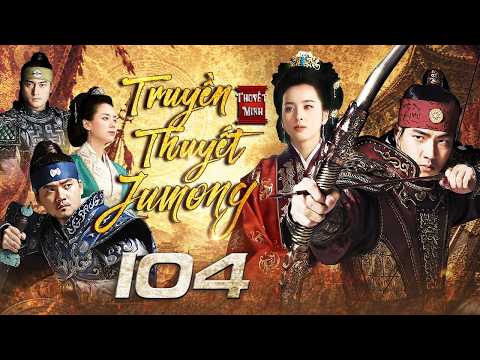 (Phim Hàn Quốc) TRUYỀN THUYẾT JUMONG - TẬP 104 | Trọn Bộ Phim Cổ Trang Hành Động Hấp Dẫn Nhất 2026