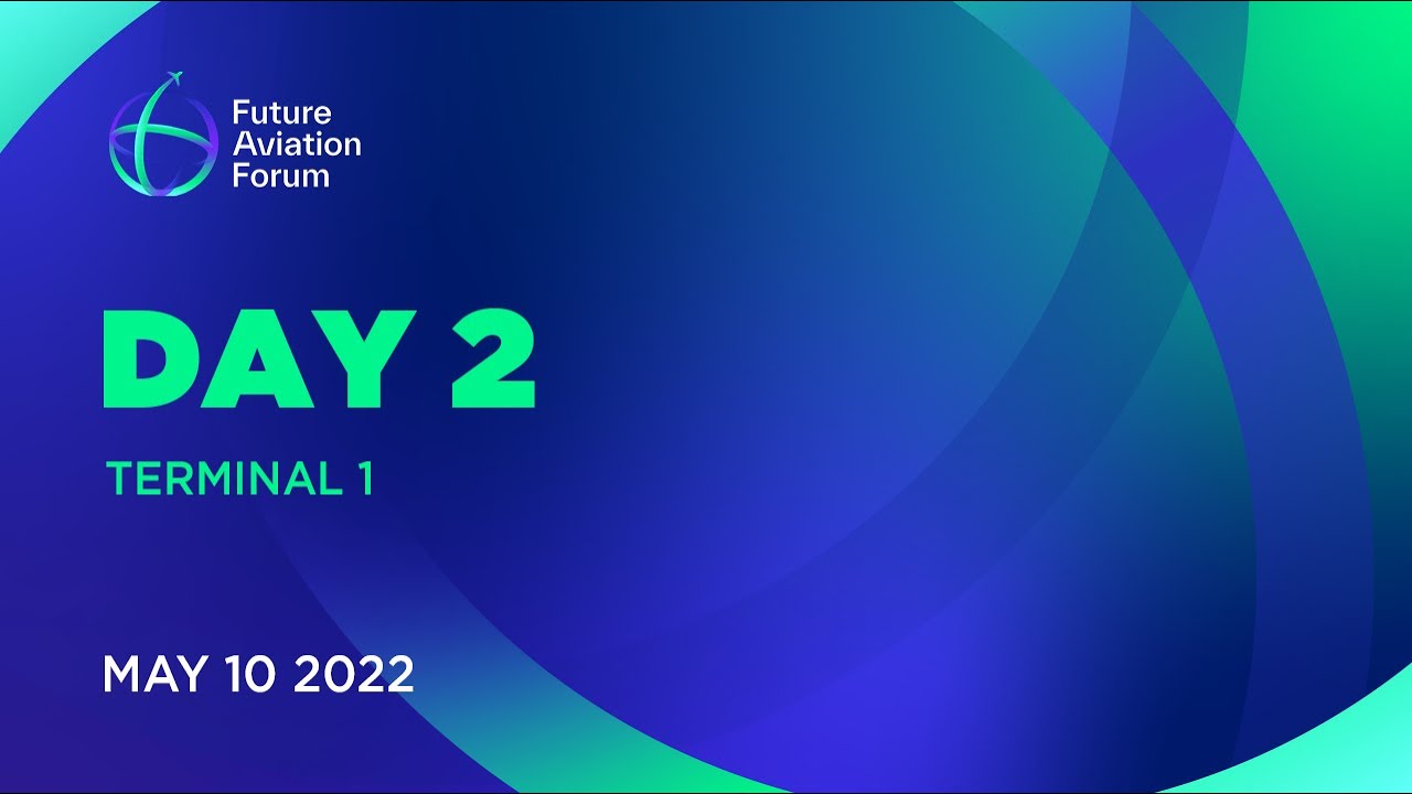 Day 2 - Terminal 1 - Future Aviation Forum - YouTube