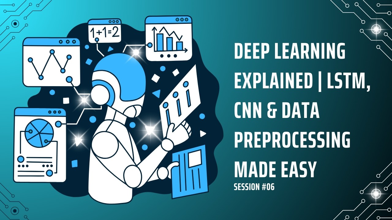 Deep Learning Explained | LSTM, CNN & Data Preprocessing Made Easy ...