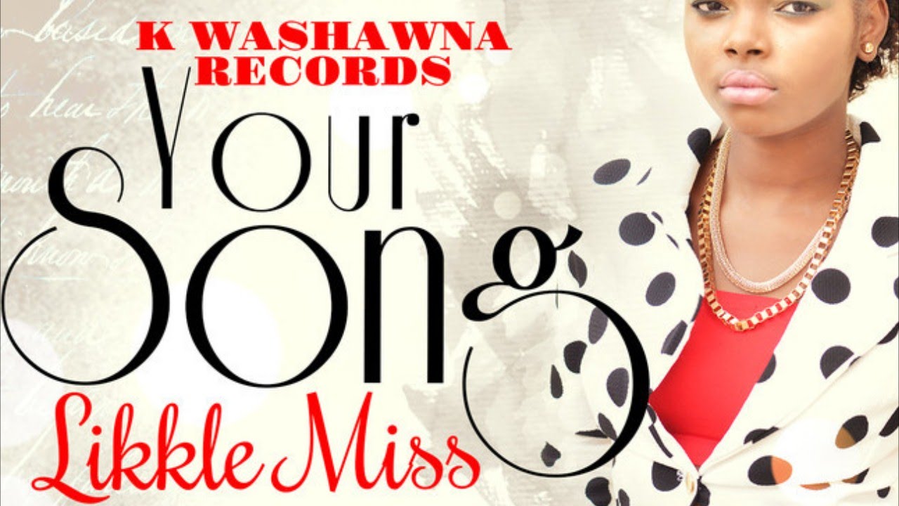Likkle Miss - Your Song - September 2015 - YouTube