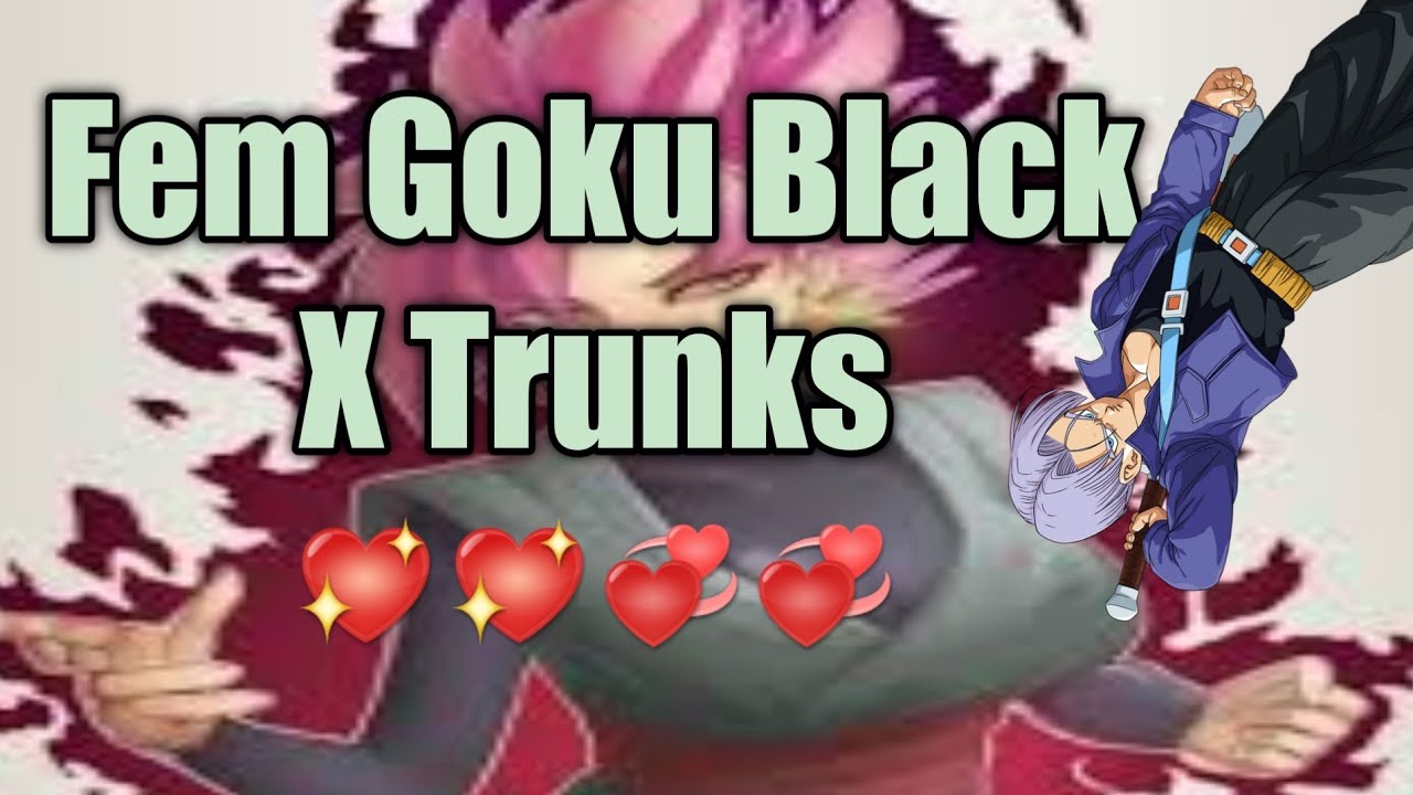 Trunks X female Goku Black//Episode 1:Black having feelings for a ...