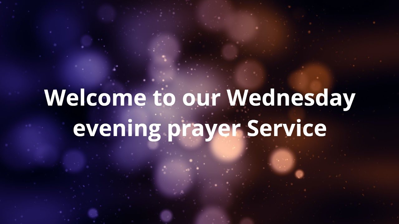 Wednesday Evening Prayer Service - YouTube