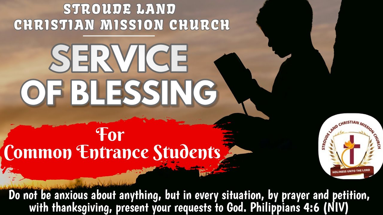 Stroude Land Christian Mission Service of Blessing for Common Entrance ...