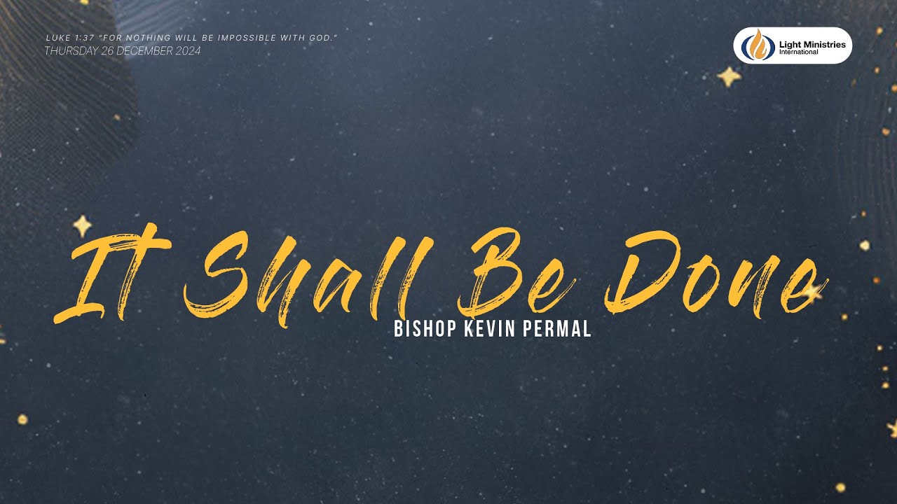 Light Ministries International | It Shall Be Done | Bishop Kevin Permal ...