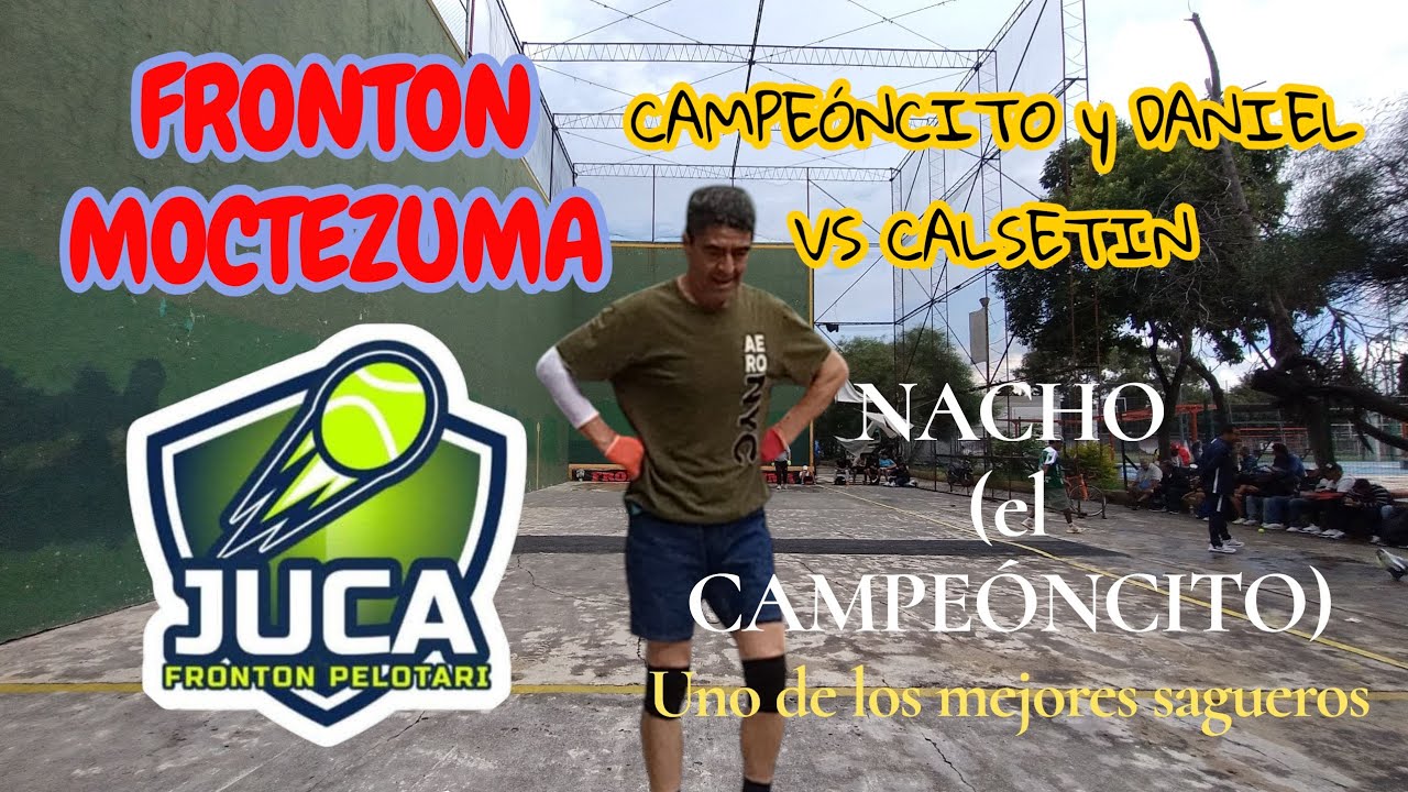 CAMPEÓNCITO Y DANIEL VS CALSETIN (SEGUNDO PARTIDO) FRONTON MOCTEZUMA - YouTube
