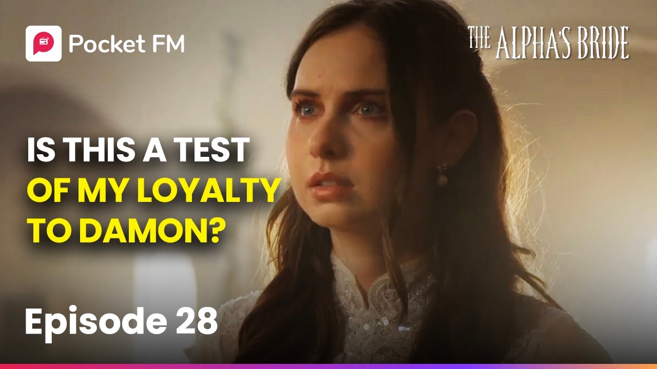 Ep 28 | The Alpha's Bride | Is This a Test of My Loyalty to Damon ...