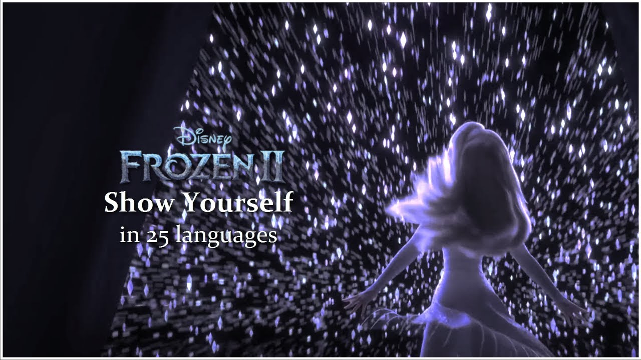 Frozen 2 — SHOW YOURSELF ♫ — Multilanguage (25 versions) - YouTube