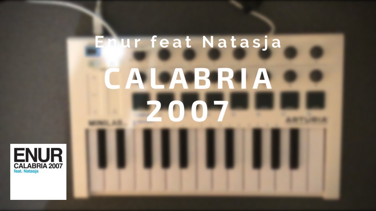 Enur feat Natasja - Calabria 2007 | Arturia Minilab Cover - YouTube