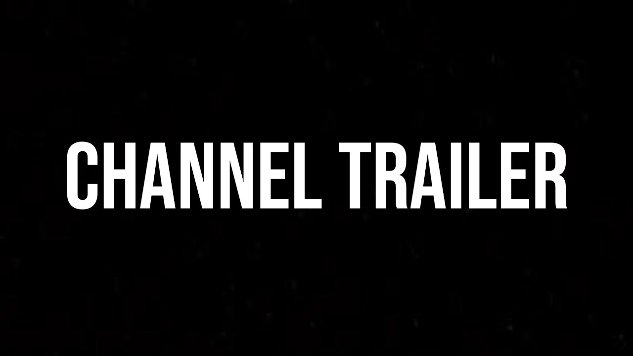 Channel Trailer - YouTube