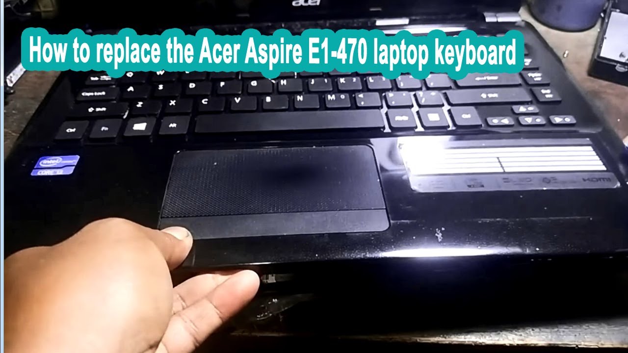 How To Replace The Acer Aspire E1-470 Laptop Keyboard - YouTube